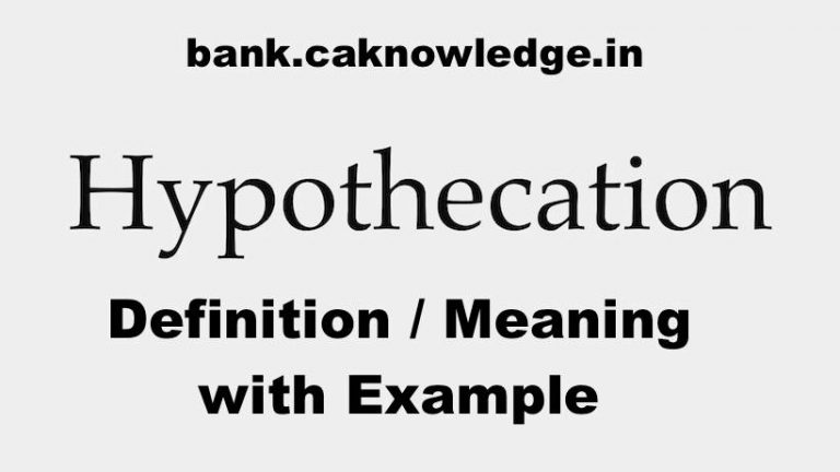 Hypothecation: Definition, Meaning with Example in Detailed
