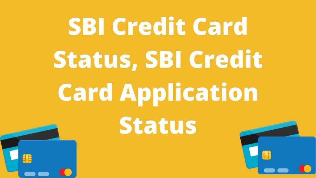 SBI Credit Card Status 2025, SBI Credit Card Application Status