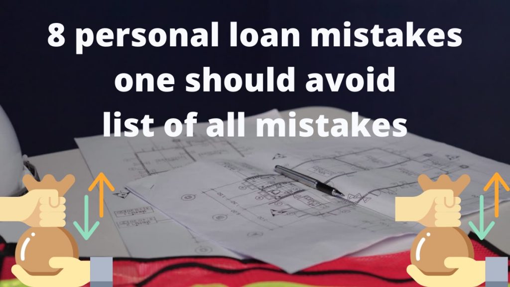 8 personal loan mistakes one should avoid - list of all mistakes