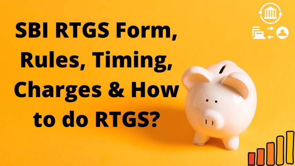 SBI RTGS Form 2025, Rules, Timing, Charges and Process