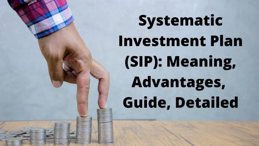Systematic Investment Plan (SIP): Meaning, Advantages, Guide