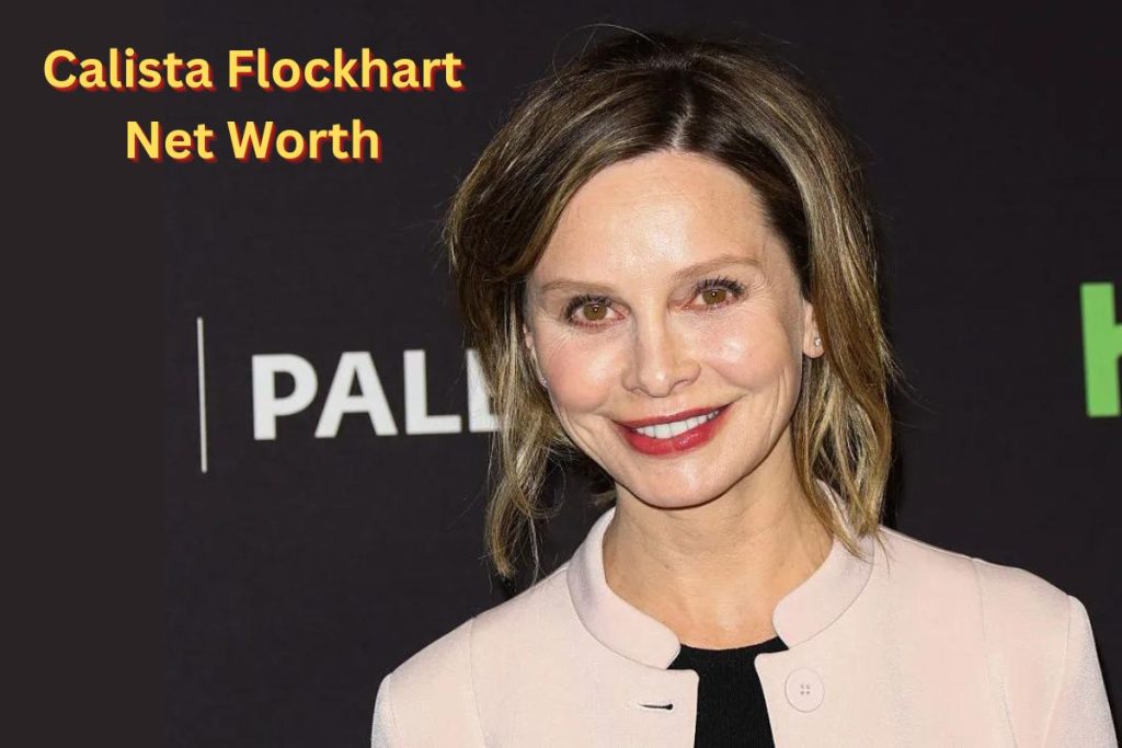 Calista Flockhart Net Worth: Career Earnings and Assets