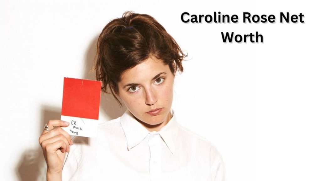 Caroline Rose Net Worth 2025: Singing Career and Earnings