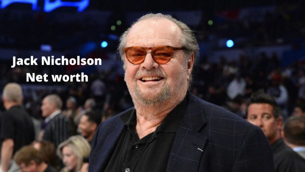 Jack Nicholson Net Worth 2025: Career Earnings, Assets, Height