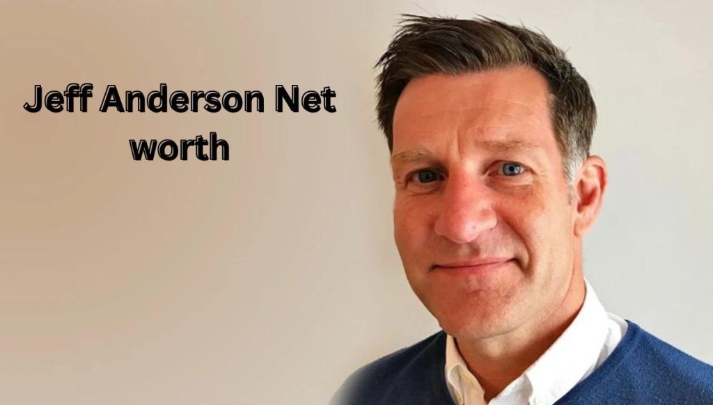 Jeff Anderson Net Worth: Earnings, Career, and Wealth Sources