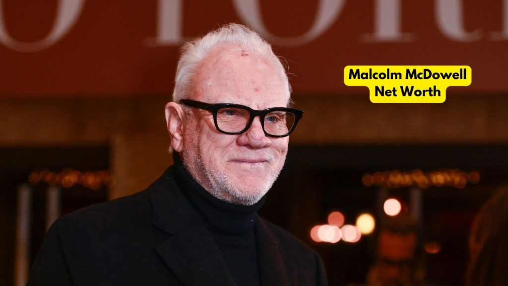 Exploring Malcolm McDowell Net Worth and Career Highlights 2025