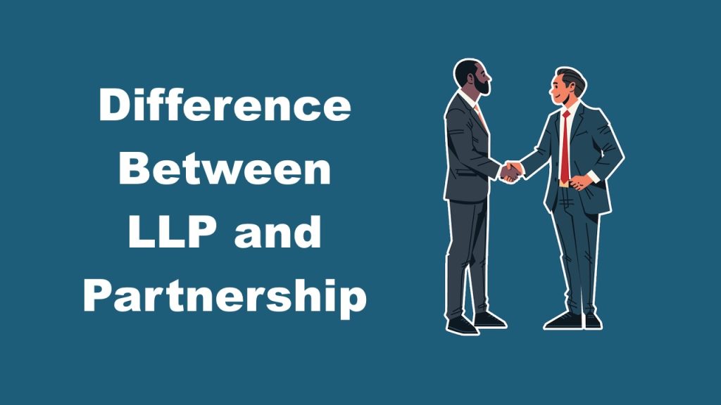 Difference Between LLP and Partnership with Comparison Chart