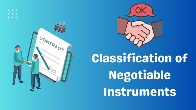Classification of Negotiable Instruments: In Detailed