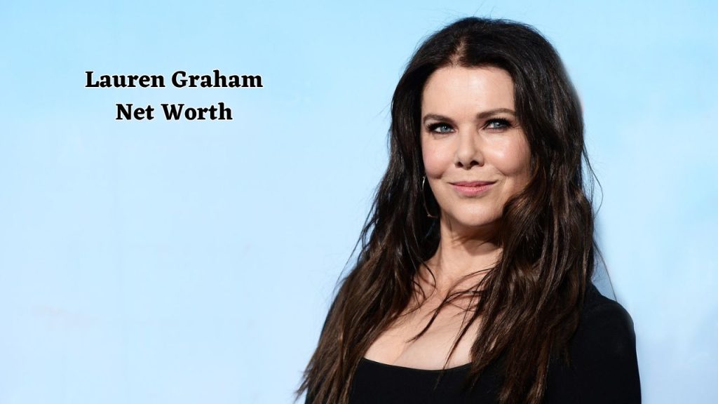 Lauren Graham Net Worth 2025: Career Earnings and Assets