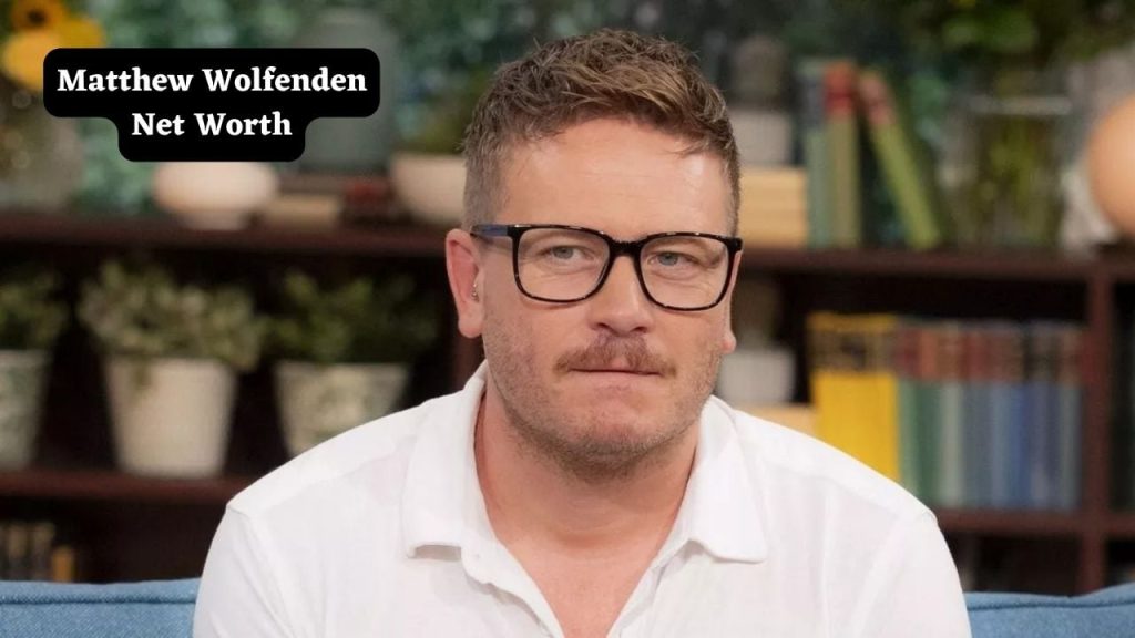 Matthew Wolfenden Net Worth: Career and Financial Success