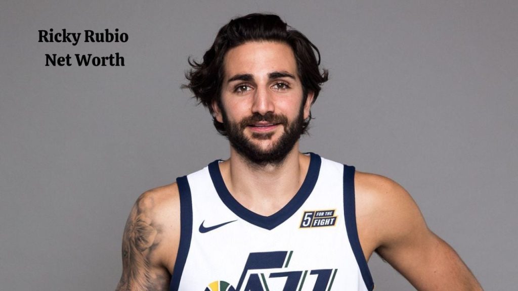 Ricky Rubio Net Worth 2025: Salary and Career Earnings