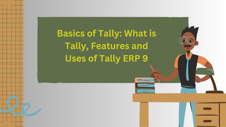 Basics of Tally: What is Tally, Features and Uses of Tally ERP 9