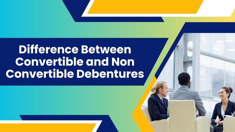 Difference Between Convertible and Non-Convertible Debentures