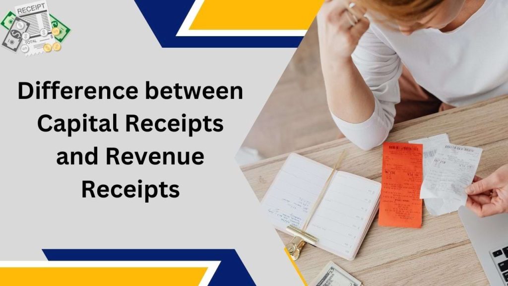 Difference between Capital Receipts and Revenue Receipts