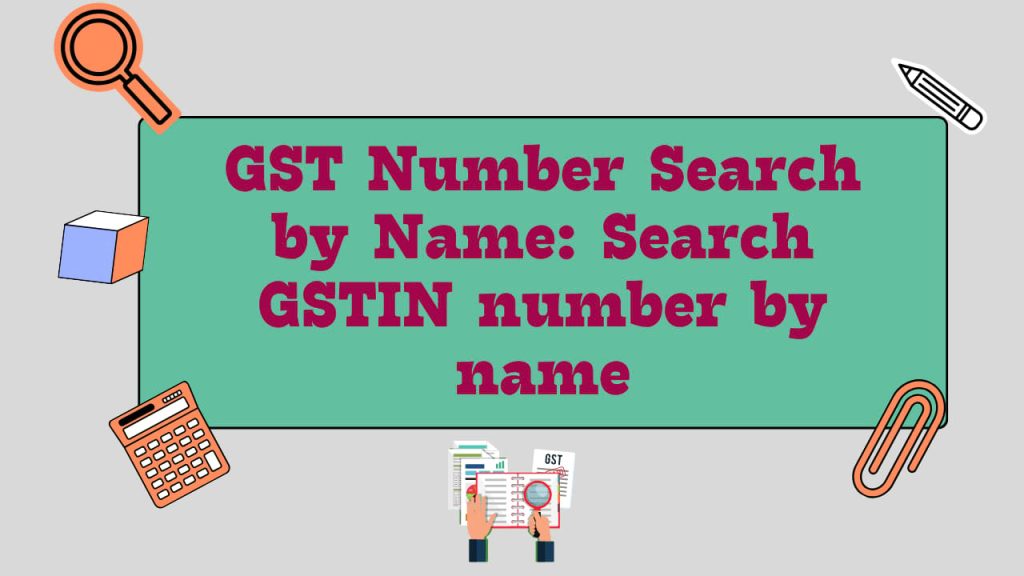 GST Number Search by Name 2025: Search GSTIN No by name