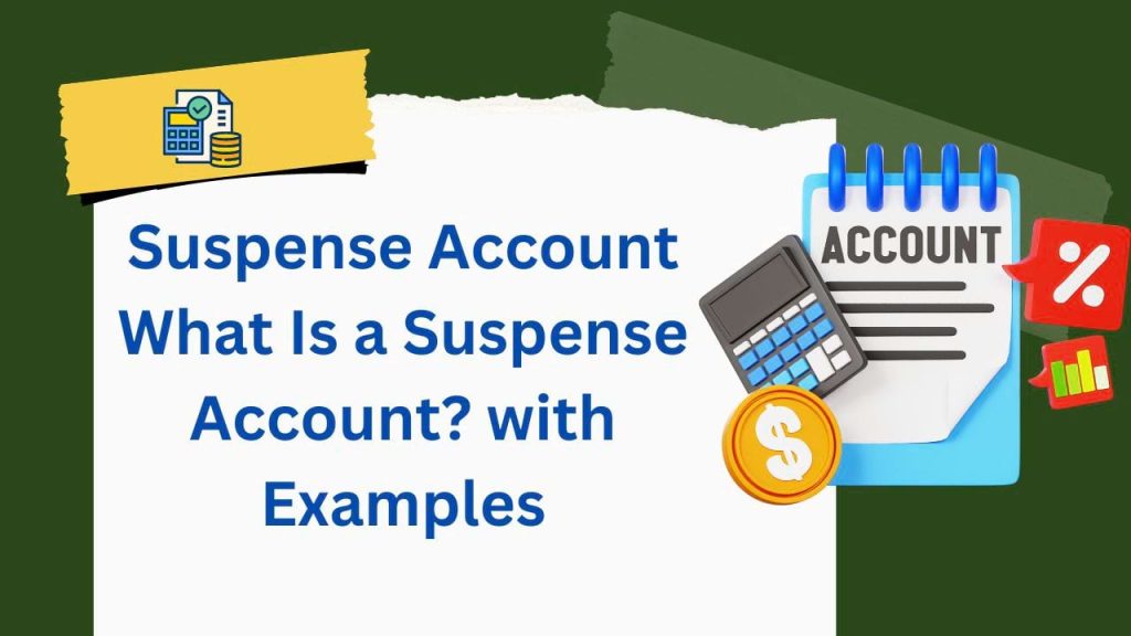 Suspense Account, What Is a Suspense Account? with Examples