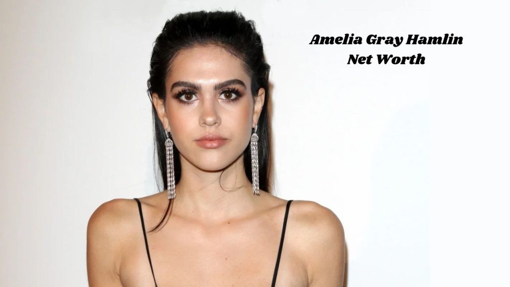 Amelia Gray Hamlin Net Worth is Beyond your Imagination