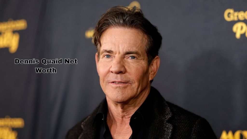 Dennis Quaid Net Worth 2025: How Much is Dennis Quaid Wealth?