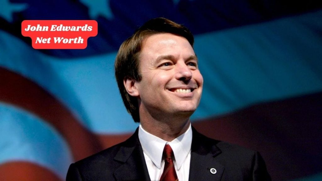 John Edwards Net Worth, Salary and Political Career Earnings