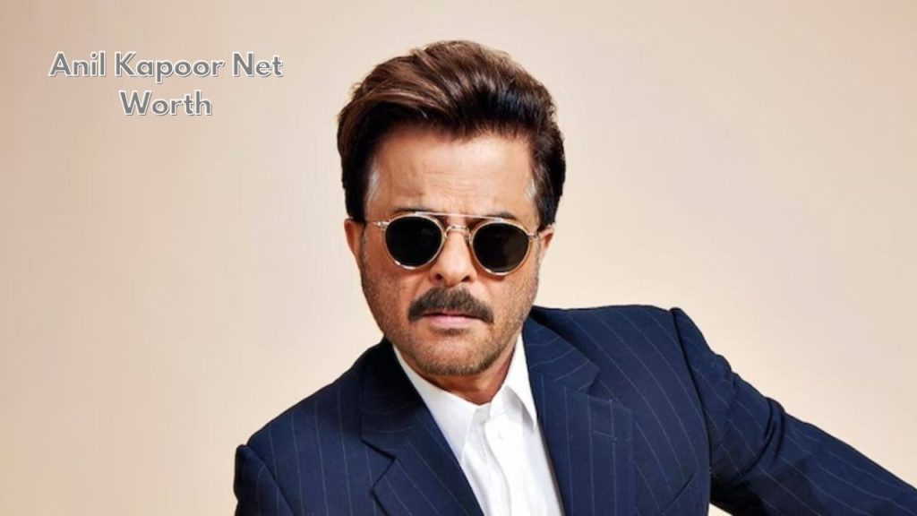 How Did Anil Kapoor Build His Billion Dollar Net Worth?