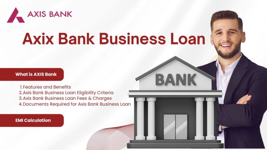 Axis Bank Business Loan 2025: Features and Interest Rates