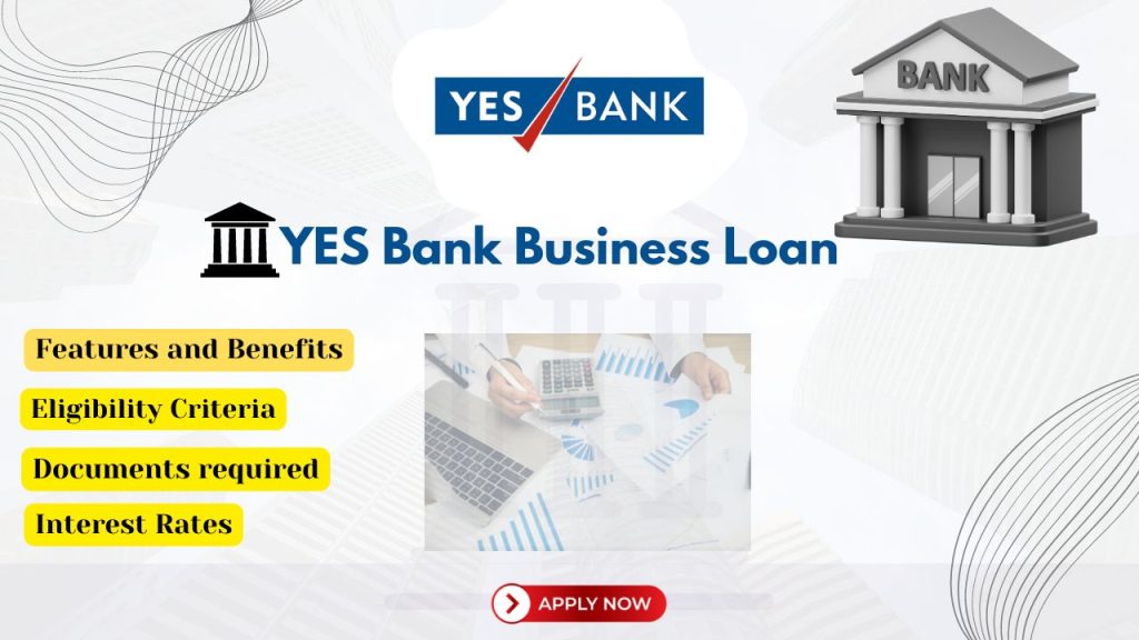 YES Bank Business Loan 2025: Eligibility and Interest Rates